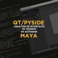 Creación de Interfaces de Usuario en Autodesk Maya: Qt y PySide – PlanetaCG