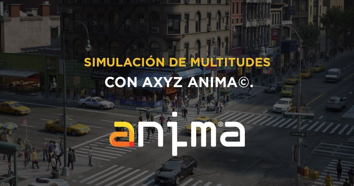 Curso de Anima: Simulación de Multitudes y Crowds con AXYZ ANIMA©.