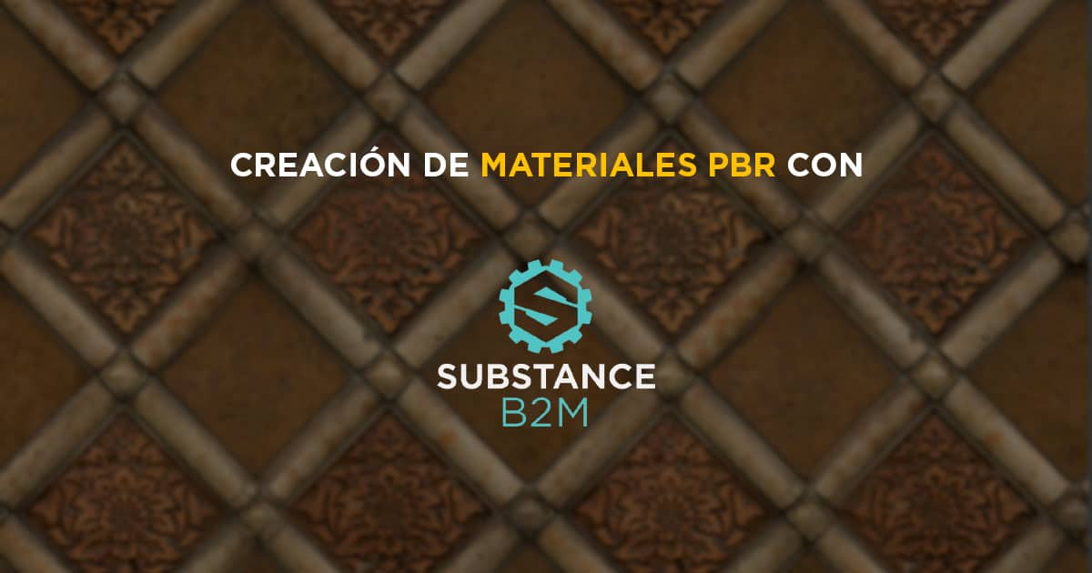Curso de Bitmap2Material: Creación de Materiales PBR con Substance B2M.