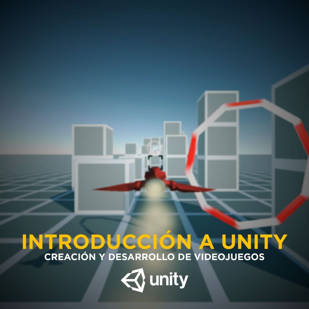 Creación y Desarrollo de Videojuegos con Unity. Introducción a Unity ...